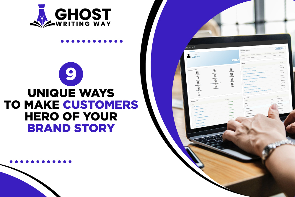 9 Unique Ways To Make Customers Hero Of Your Brand Story